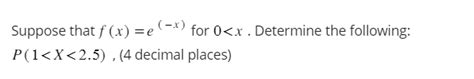 Solved Suppose That F X E X For 0 Chegg Com