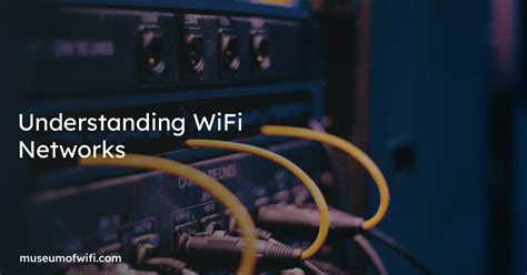 Understanding Wifi Networks