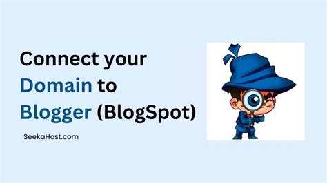 How To Connect Your Domain To Blogger BlogSpot SeekaHost