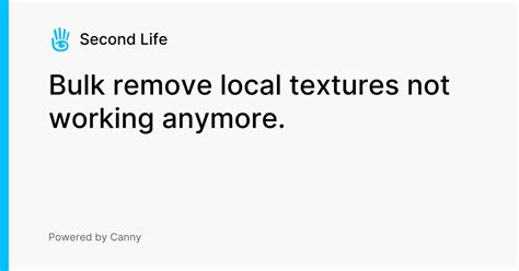 Bulk Remove Local Textures Not Working Anymore Voters Second Life