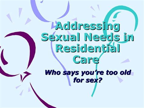 Addressing Sexual Needs In Residential Care PPT