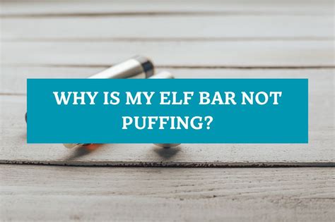 Why Is My Elf Bar Not Puffing