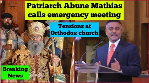 Breaking News Ethiopian Orthodox Patriarch Abune Mathias Calls