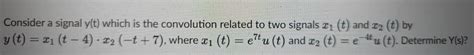 Solved Consider A Signal Y T Which Is The Convolution
