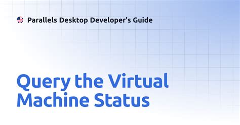Query The Virtual Machine Status Parallels Desktop Developers Guide