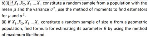 Solved b)(i) If X1, X2, X3 ... Xn constitute a random sample | Chegg.com
