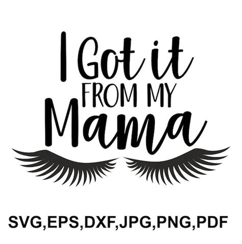 I Got It From My Mama Svg File I Got It From My Mama Cricut Etsy