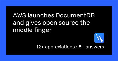 Aws Launches Documentdb And Gives Open Source The Middle Finger Do