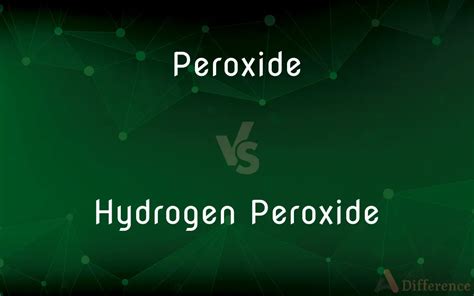 Peroxide Vs Hydrogen Peroxide — Whats The Difference
