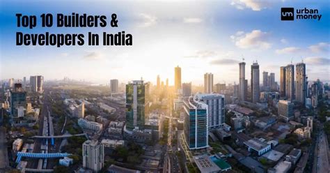 10 Real Estate Builders And Developers In India List Urban Money