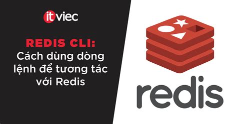Redis Cli Là Gì Thực Hành Dùng Dòng Lệnh để Tương Tác Với Redis