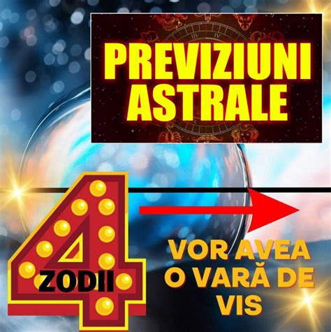 Previziunile Astrale Pentru Toate Zodiile Realizate De Cei Mai Mari