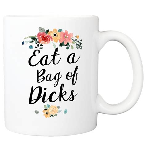 Eat A Bag Of Dicks Coffee Mug T For Him Her Mature Gag T Eat Bag