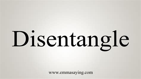How To Say Disentangle Youtube