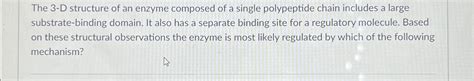 Solved The 3 D Structure Of An Enzyme Composed Of A Single