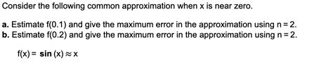 Solved Consider The Following Common Approximation When X Is Chegg