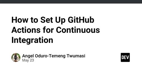 How To Set Up Github Actions For Continuous Integration Techbeatly Posted On The Topic Linkedin