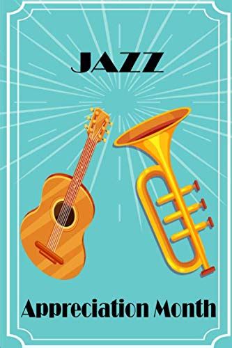 Jazz Appreciation Month The Best T In A Months Appreciation Of