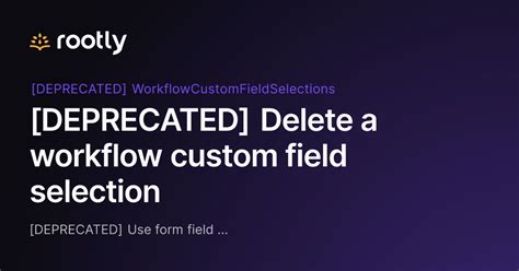 Deprecated Delete A Workflow Custom Field Selection Rootly