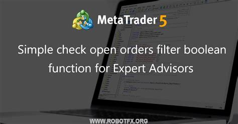 Simple Check Open Orders Filter Boolean Function For Expert Advisors