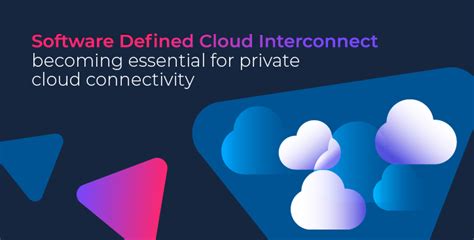 Software Defined Cloud Interconnect Becoming Essential For Private