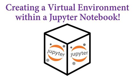 Creating A Virtual Environment Within A Jupyter Notebook