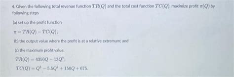 Solved 4 Given The Following Total Revenue Function Tr Q