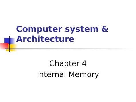ppt computer system and architecture chapter 4 internal memory