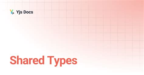 Shared Types Yjs Docs