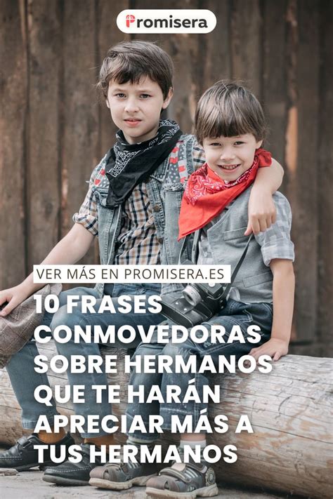 10 Frases Conmovedoras Sobre Hermanos que Te Harán Apreciar Más a Tus