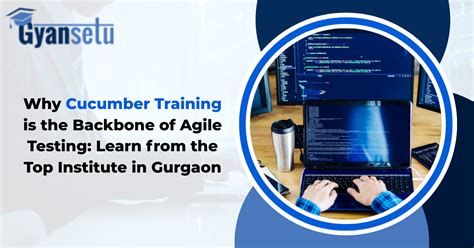 Why Cucumber Training Is The Backbone Of Agile Testing Learn From The Top Institute In Gurgaon