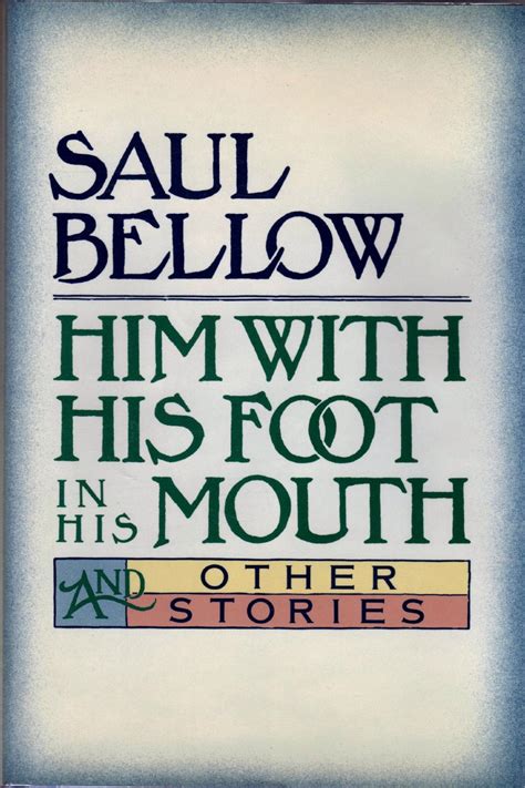 Him With His Foot In His Mouth And Other Stories By Bellow Saul Near