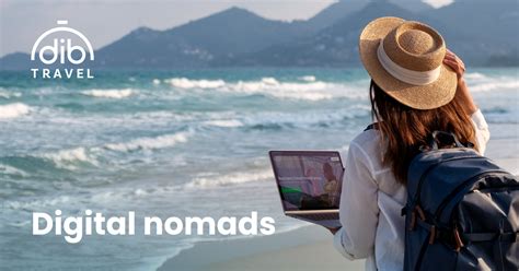Digital Nomads Dib Travel Digital Nomads Dib Travel