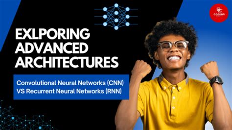 Exploring Advanced Architectures Convolutional Neural Networks Cnns Vs Recurrent Neural
