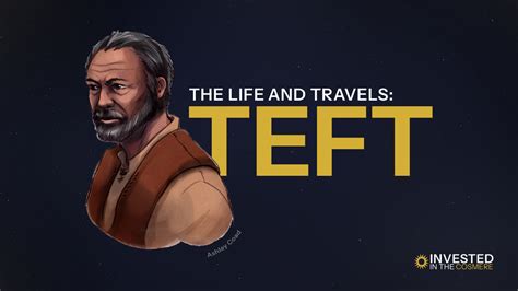 The Life And Travels Of Teft