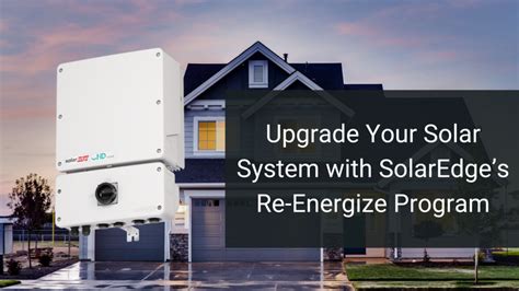Upgrade Your Solar System With Solaredges Re Energize Program Solar