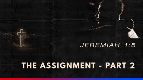 The Assignment Part 2 Logos Sermons
