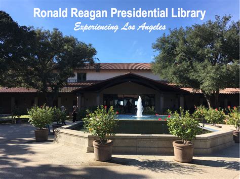 Experiencing Los Angeles Ronald Reagan Presidential Library Simi Valley