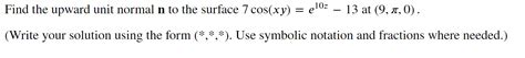 Solved Find The Upward Unit Normal N To The Surface Chegg