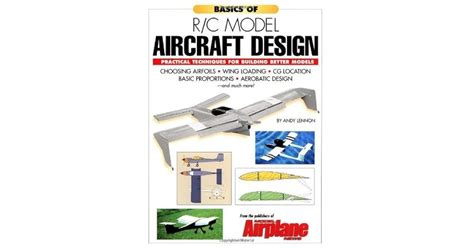Basics Of R C Model Aircraft Design Practical Techniques For Building Better Models Practical