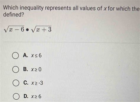 Which Inequality Represents All Values Of X For Which The Defined Sqrt