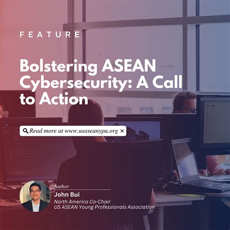 Bolstering Asean Cybersecurity A Call To Action