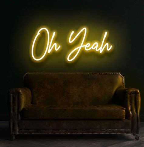 Oh Yeah Neon Sign Express With Neon Elegance Neon Walls
