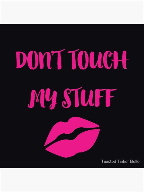 Don T Touch My Stuff Sticker By CrazyLabel Redbubble