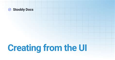 Creating From The UI Stoobly Docs