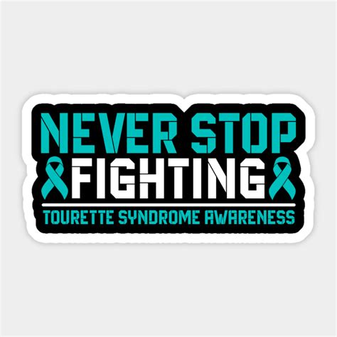 Never Stop Fighting Tourette Syndrome Awareness Tourette Syndrome