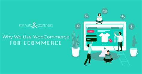 Why We Use Woocommerce For Ecommerce Mcnutt And Partners