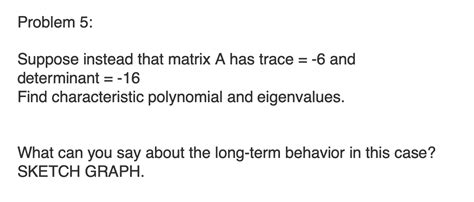 Problem 5 Suppose Instead That Matrix A Has Trace Chegg Com