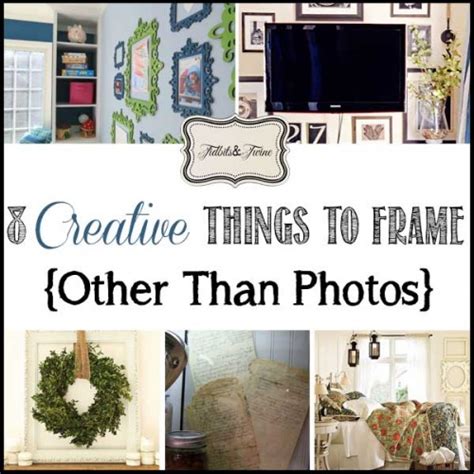 8 Things You Can Frame Other Than Photos