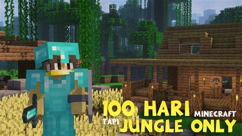 100 Hari Di Minecraft Tapi Jungle Only YouTube